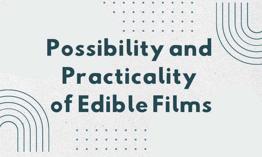 Possibility and Practicality of Edible films - SR Publications
