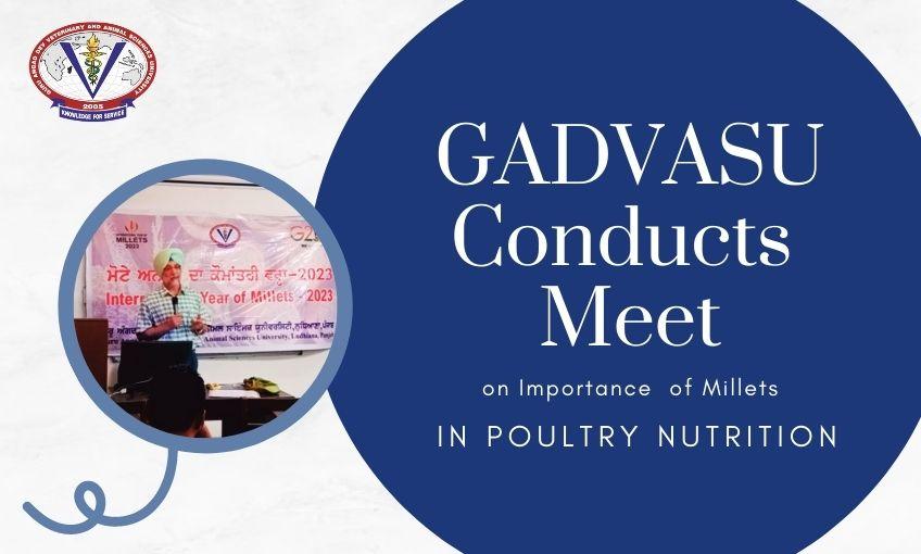 GADVASU Conducts Meet on Importance of Millets in Poultry Nutrition ...