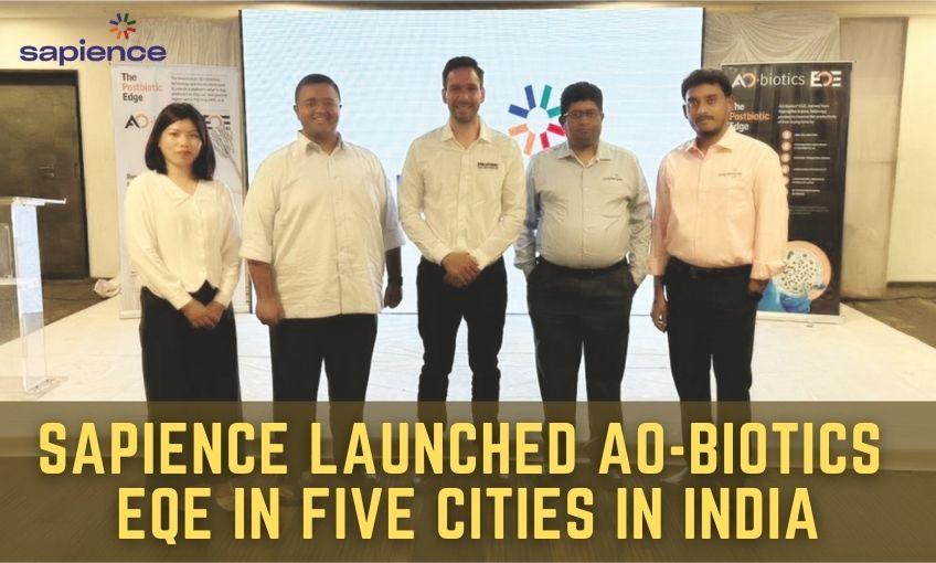 Sapience Launched AO-Biotics EQE in Five Cities in India - SR Publications