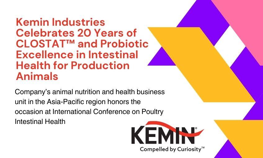 Kemin Industries Celebrates 20 Years of CLOSTAT™ and Probiotic ...