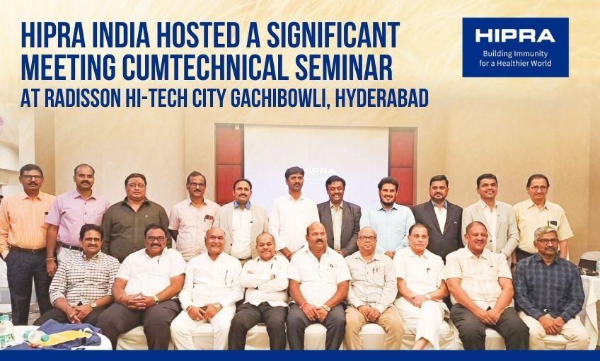 HIPRA India hosted a significant meeting cum Technical Seminar at ...