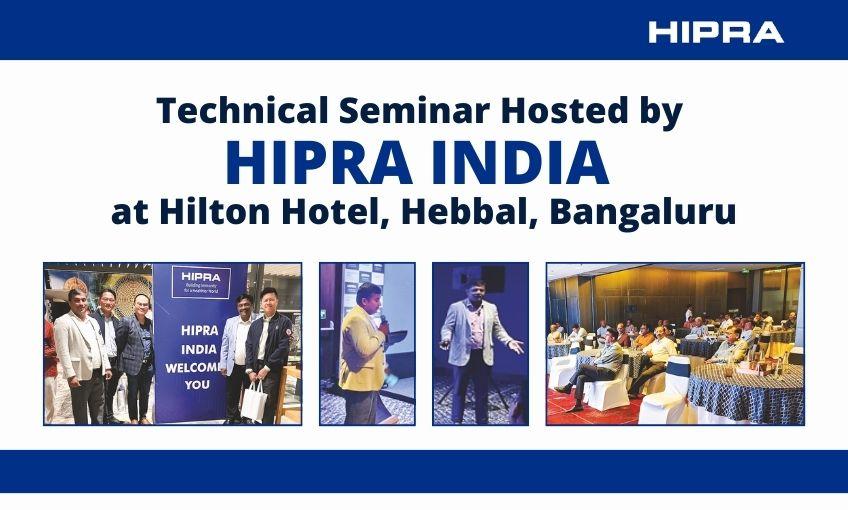 Technical Seminar Hosted by HIPRA India at Hilton Hotel, Hebbal ...