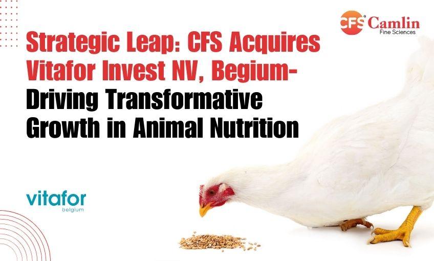 Strategic Leap: CFS Acquires Vitafor Invest NV, Begium-Driving ...