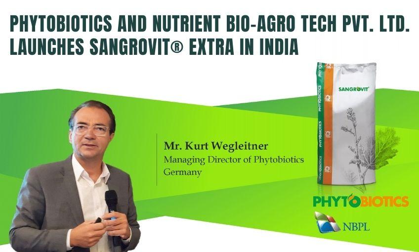 Phytobiotics and Nutrient Bio-Agro Tech Pvt. Ltd.. Launches Sangrovit ...