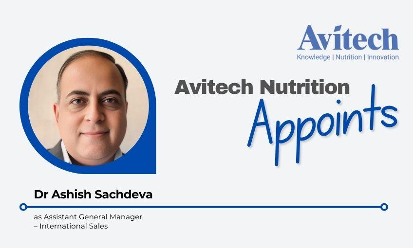 Avitech Nutrition appoints Dr Ashish Sachdeva as Assistant General ...