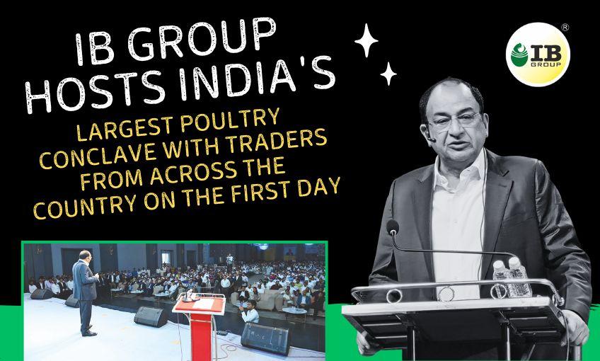 IB Group Hosts India's Largest Poultry Conclave with Traders from ...
