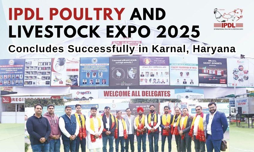 IPDL Poultry and Livestock Expo 2025 Concludes Successfully in Karnal ...
