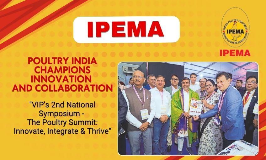 IPEMA/Poultry India Champions Innovation and Collaboration at " VIP’s 2nd National Symposium ...