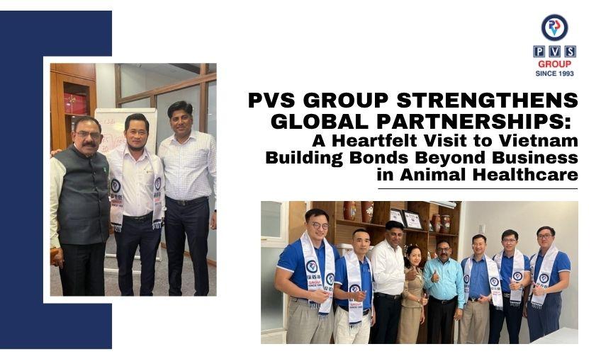 PVS GROUP STRENGTHENS GLOBAL PARTNERSHIPS: A Heartfelt Visit to Vietnam ...