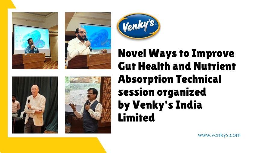 Novel Ways to Improve Gut Health and Nutrient Absorption Technical session organized by Venky’s ...