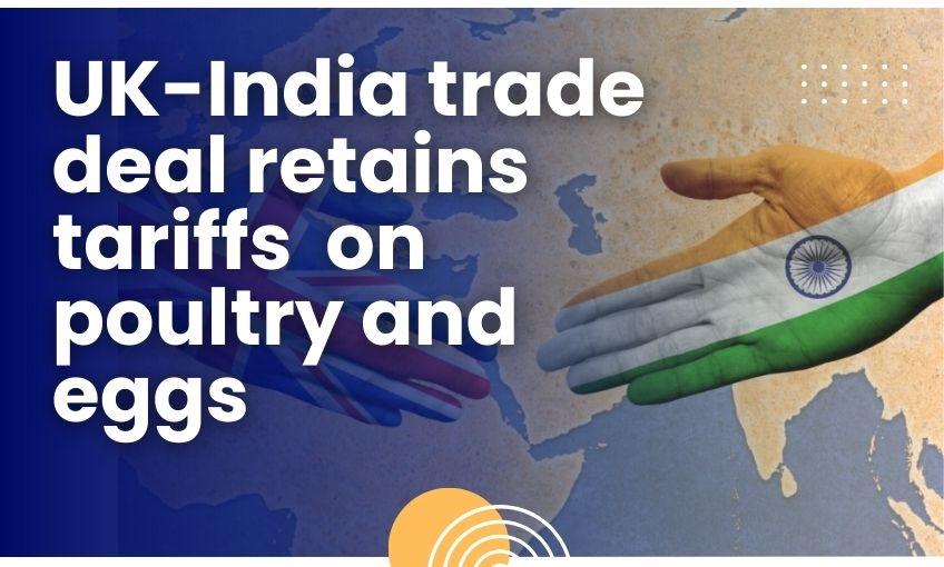 UK-India trade deal retains tariffs on poultry and eggs - SR Publications