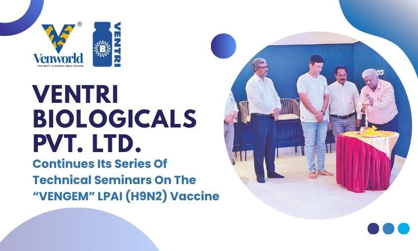 Ventri Biologicals Pvt. Ltd. Continues Its Series Of Technical Seminars ...