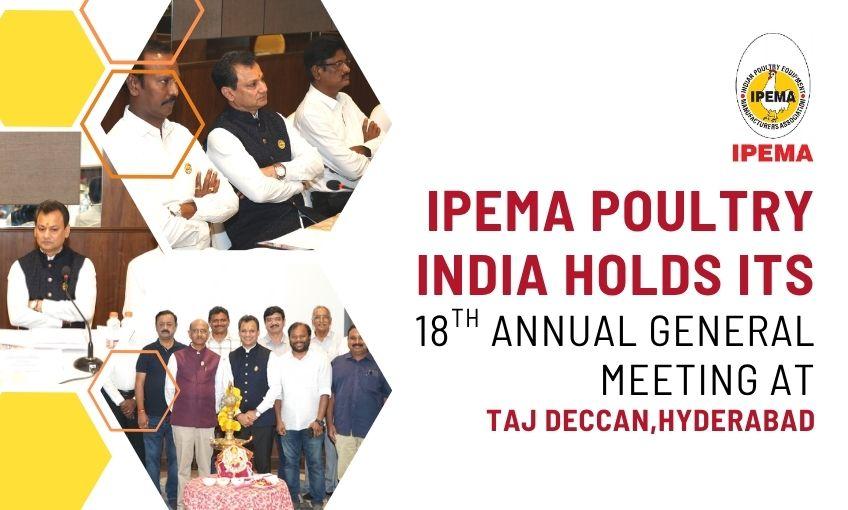 IPEMA–Poultry India Holds Its 18th Annual General Meeting at Taj Deccan ...